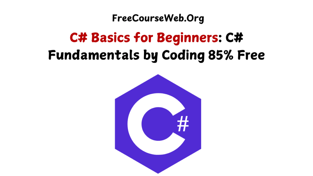 C# Basics For Beginners: C# Fundamentals By Coding 85% In 2026